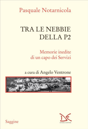 P2, infiltrati, servizi italiani e stranieri… Le memorie del generale ...